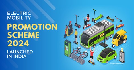 इलेक्ट्रिक मोबिलिटी प्रमोशन योजना 2024 (EMPS 2024) – PWOnlyIAS