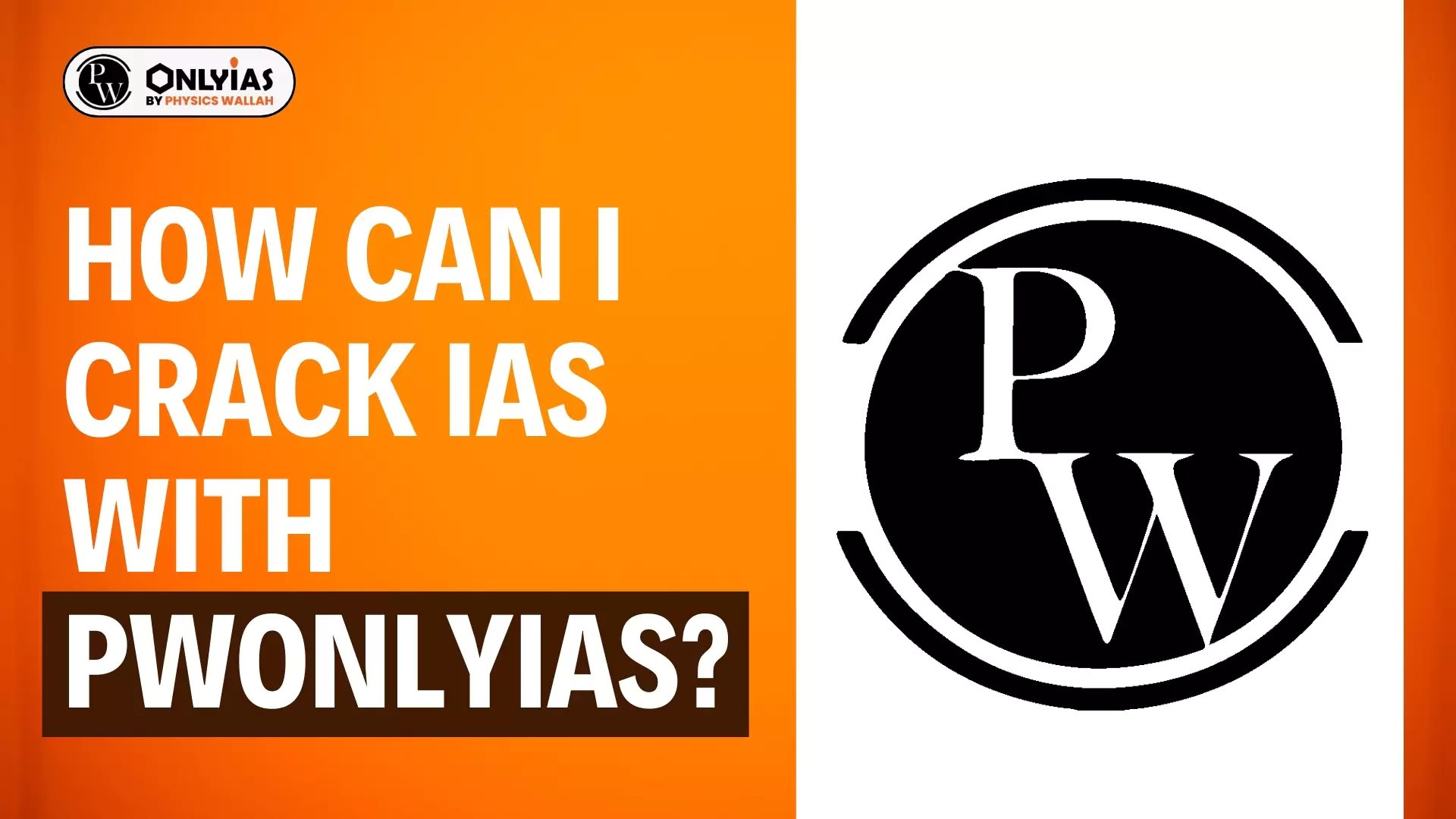 How Can I Crack IAS With PWOnlyIAS? - PWOnlyIAS