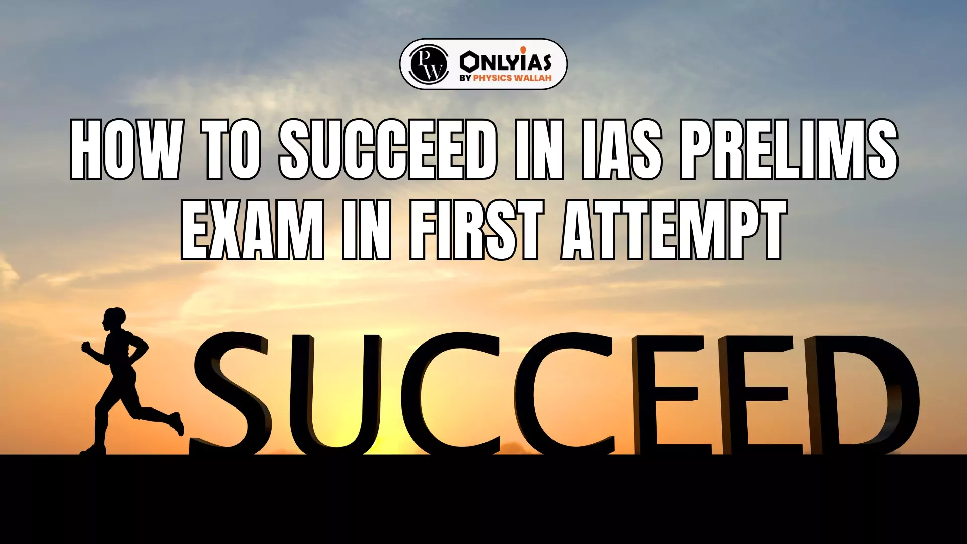 How To Clear UPSC IAS Prelims 2023 Exam In The Very First Attempt