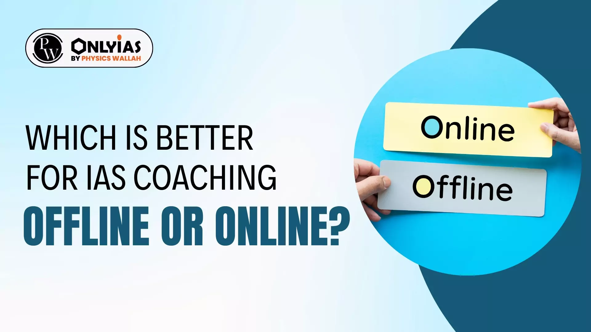 Which Is Better For IAS Coaching - Offline Or Online? - PWOnlyIAS