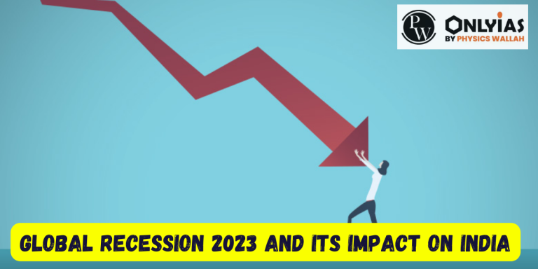 Global Recession 2023 And Its Impact On India - PWOnlyIAS