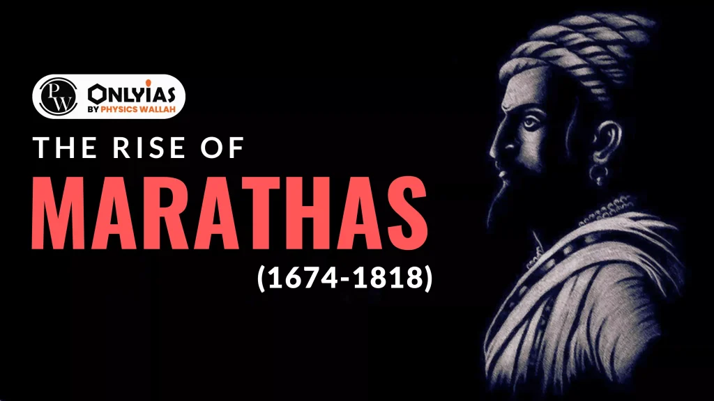 The Marathas: Their Rise, Glory, And Decline In Indian History - PWOnlyIAS