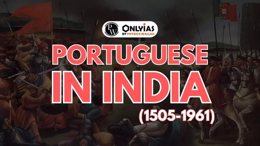 PORTUGUESE IN INDIA (1505-1961) - PWOnlyIAS