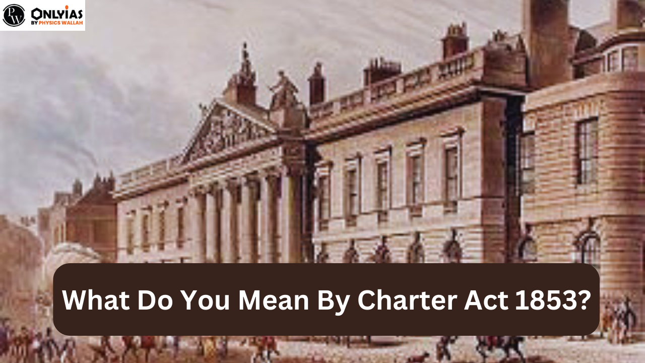 Charter Act 1853 Civil Service (Modern History Notes For UPSC)
