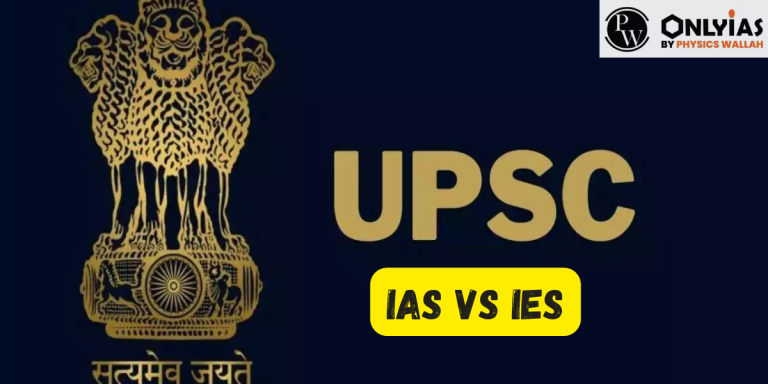 IAS Vs IES: Know The Difference In 2023 - PWOnlyIAS