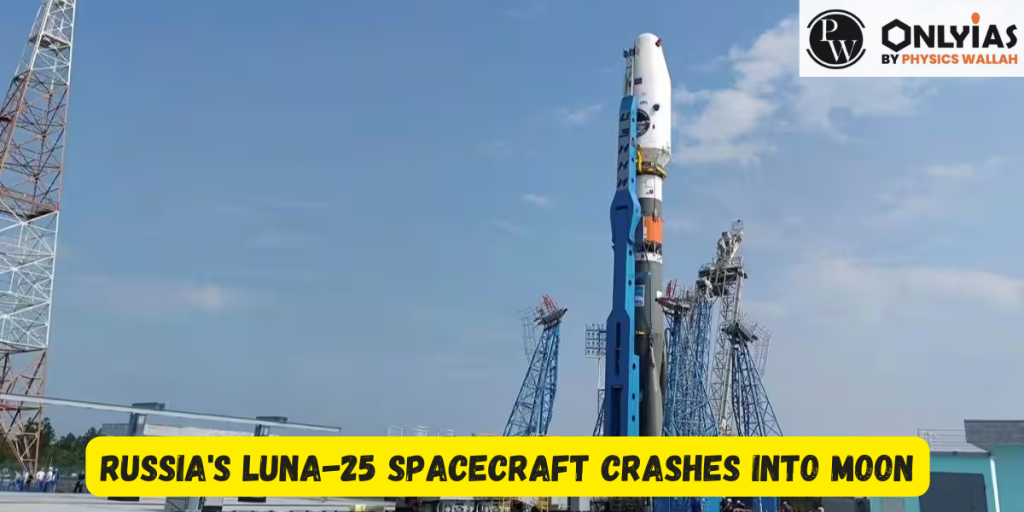 Russia's Luna-25 Spacecraft Crashes Into Moon - PWOnlyIAS
