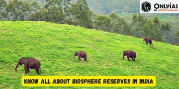 Know All About Biosphere Reserves In India In 2023 - PWOnlyIAS