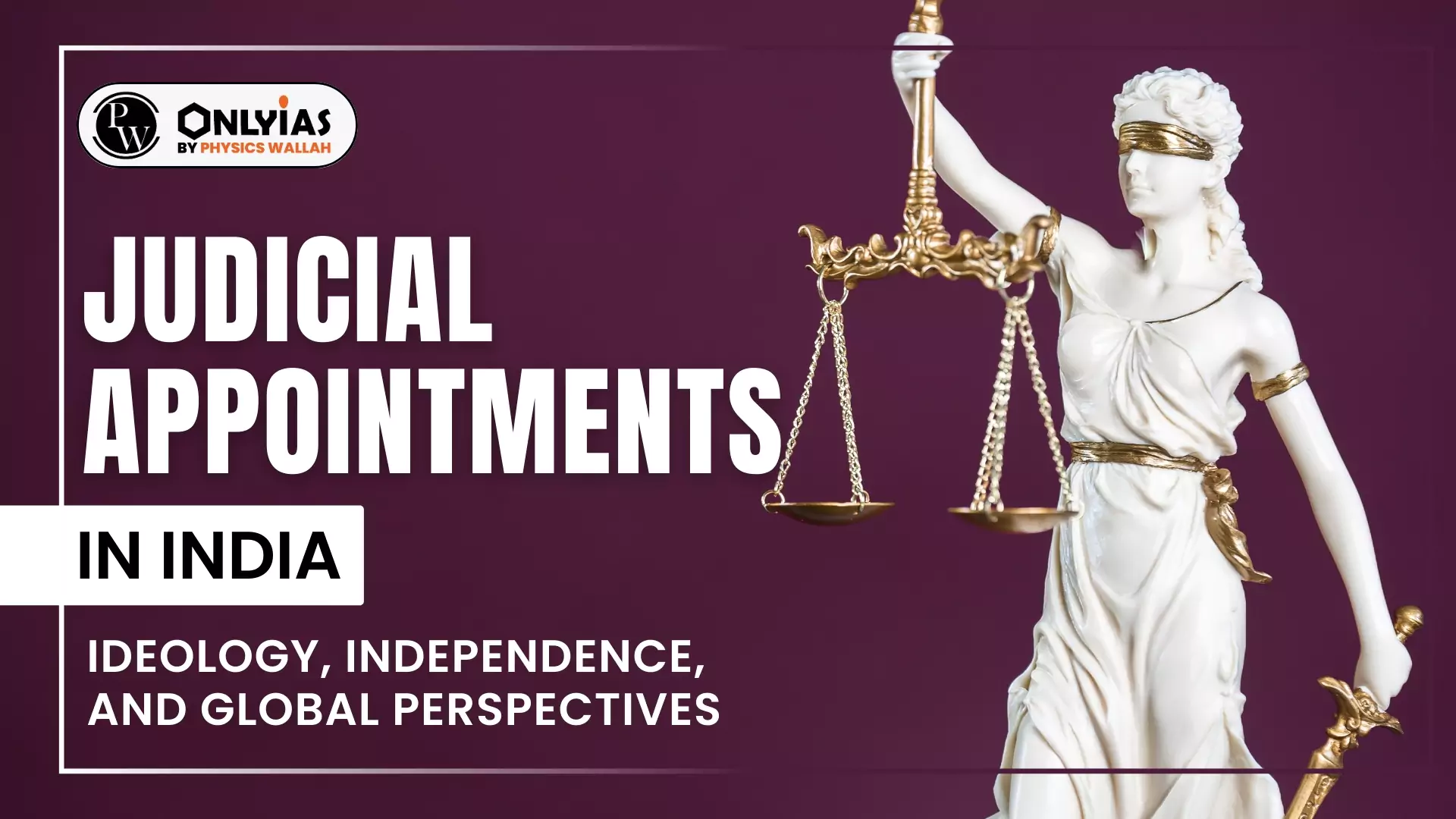 Judicial Appointments In India, Ideology, Independence, And Global Perspectives - PWOnlyIAS