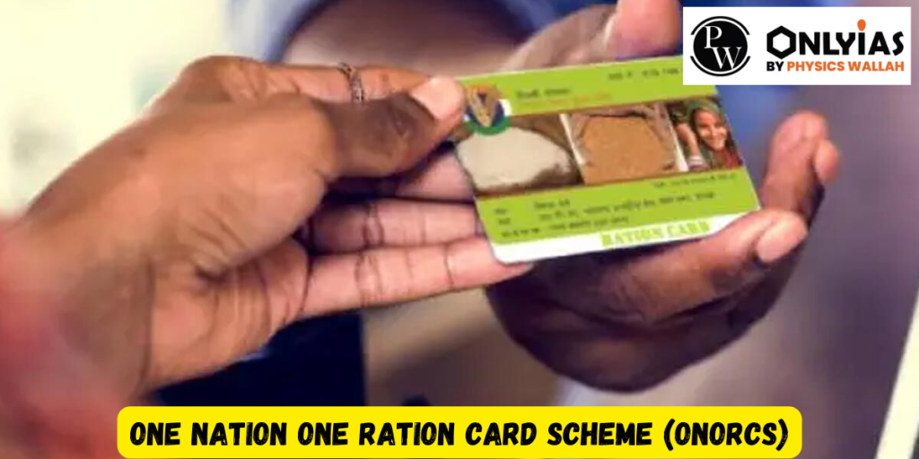 One Nation One Ration Card Scheme (ONORCS) - PWOnlyIAS
