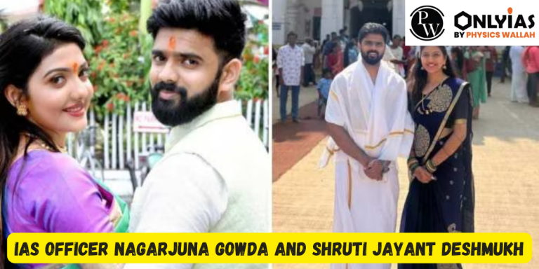 Doctor To IAS Officer: Inspiring Journey Of Nagarjuna Gowda & IAS Srushti Deshmukh - PWOnlyIAS