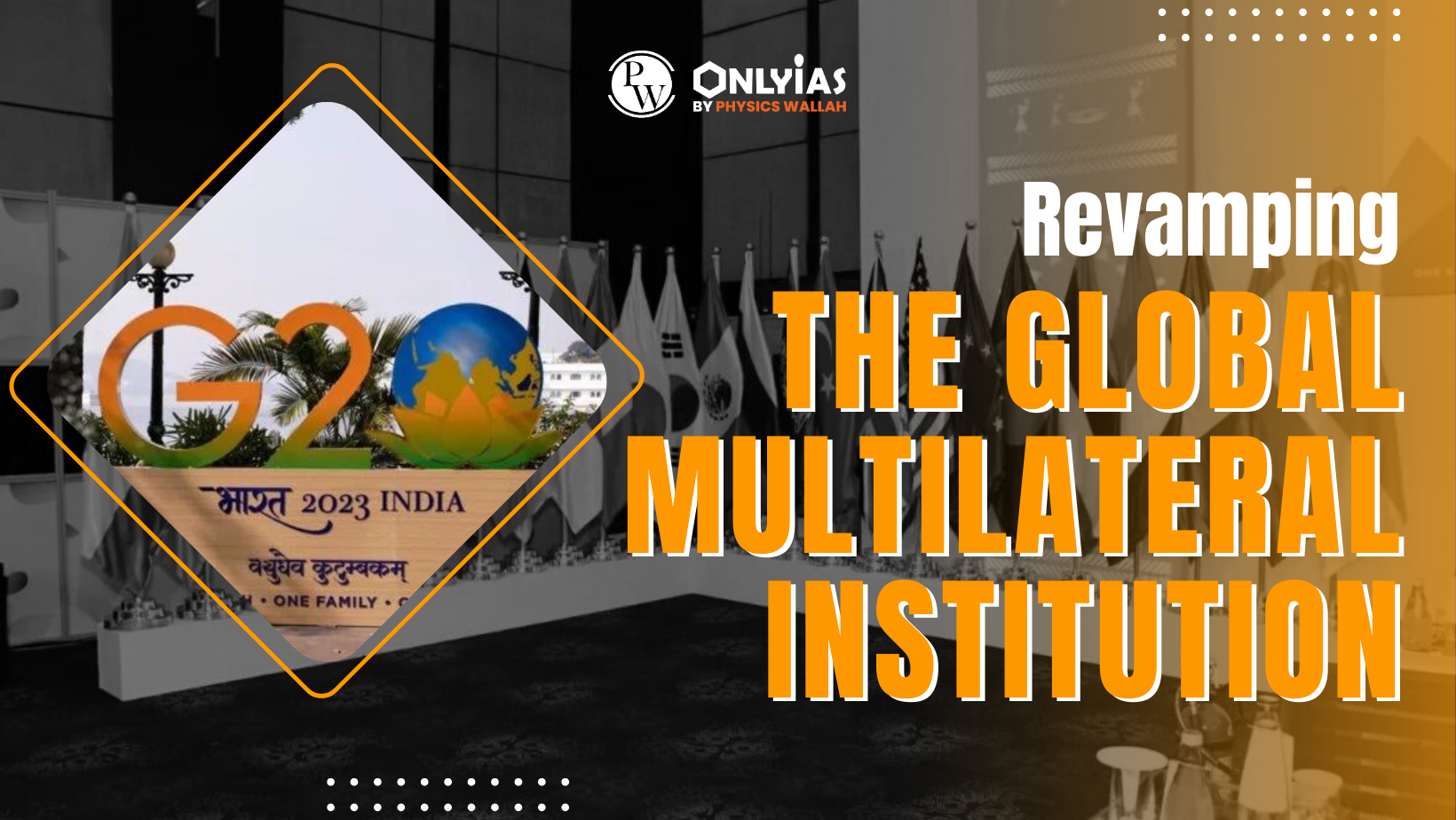 Revamping The Global Multilateral Institution | PWOnlyIAS 2023 - PWOnlyIAS