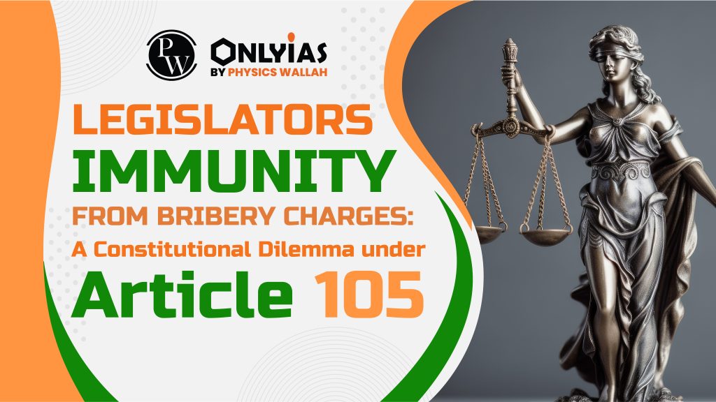 Article 105: Legislators' Immunity From Bribery Charges | PWOnlyIAS ...