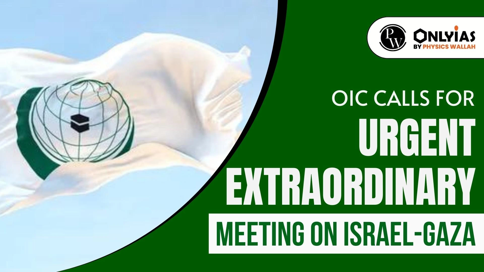 OIC Calls For 'Urgent, Extraordinary' Meeting On Israel-Gaza - PWOnlyIAS