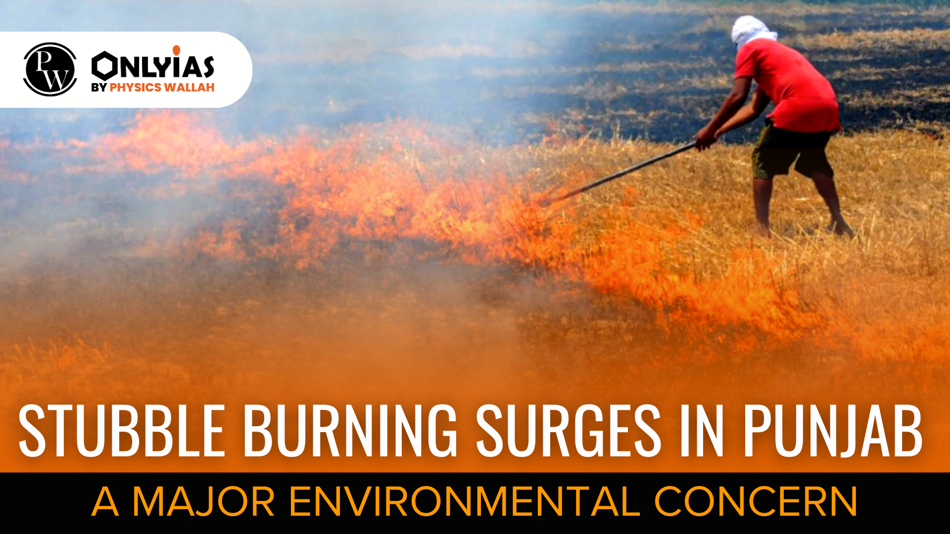 Stubble Burning Surges In Punjab: A Major Environmental Concern - PWOnlyIAS