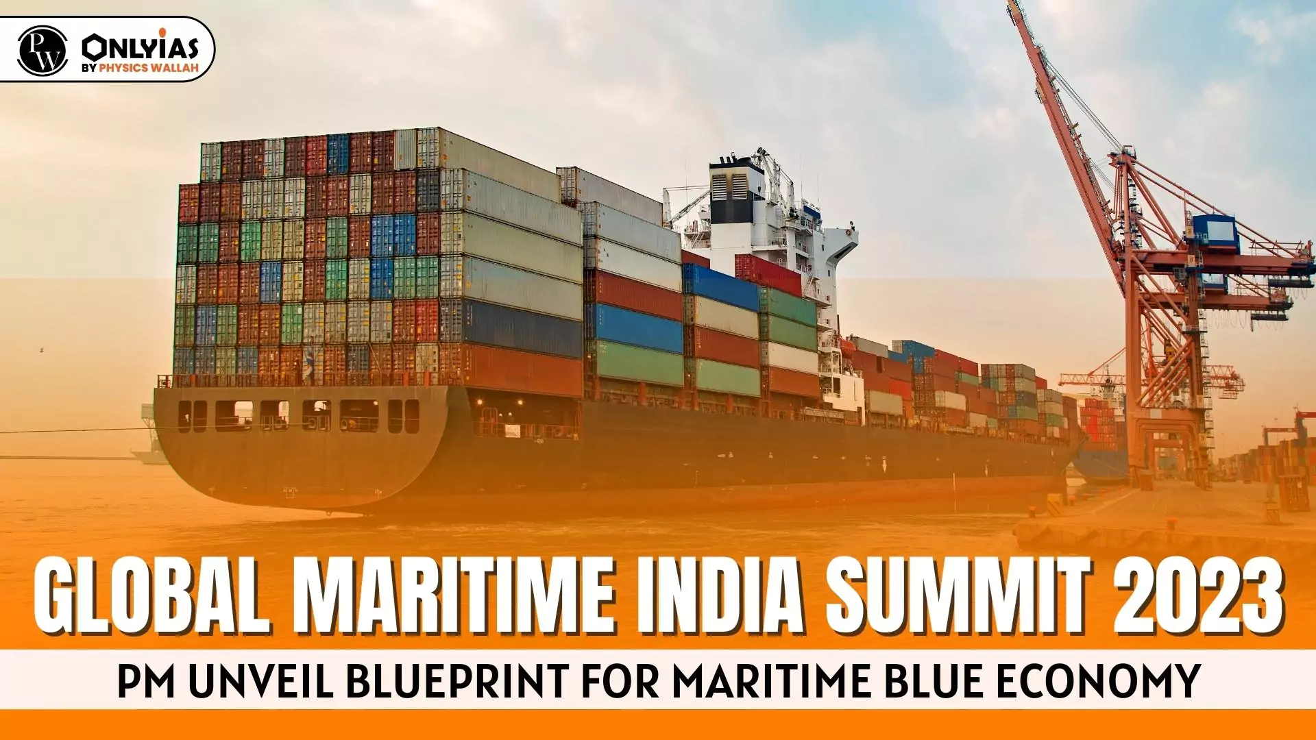 Global Maritime India Summit 2023; PM Unveil Blueprint For Maritime Blue Economy - PWOnlyIAS