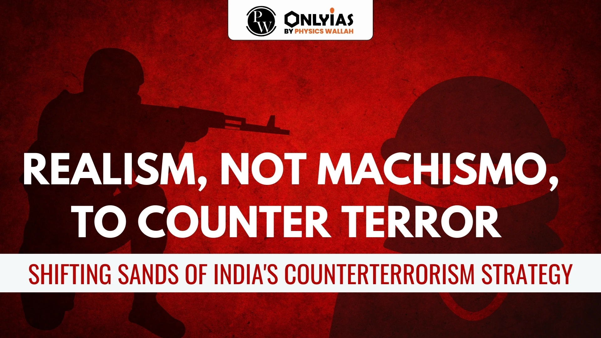 Realism, Not Machismo, To Counter Terror - Shifting Sands Of India's ...