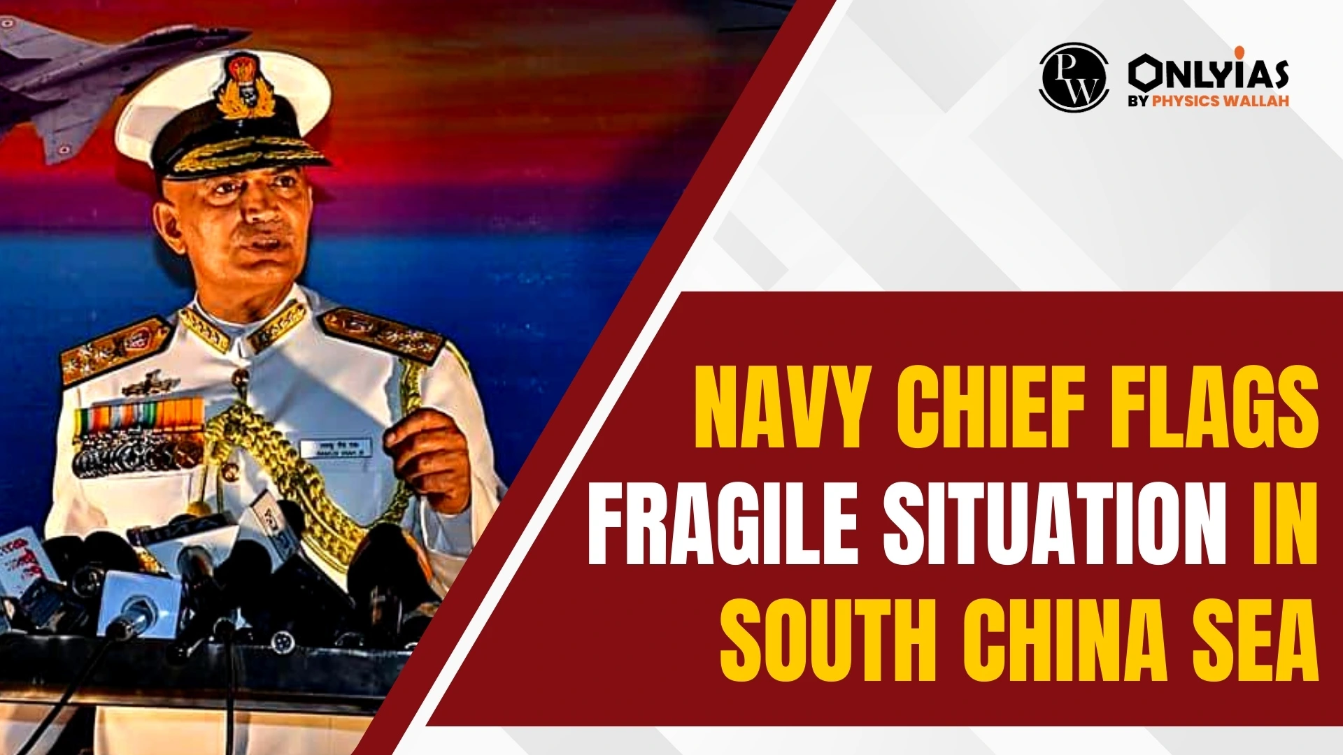 Navy Chief Flags Fragile Situation In South China Sea - PWOnlyIAS
