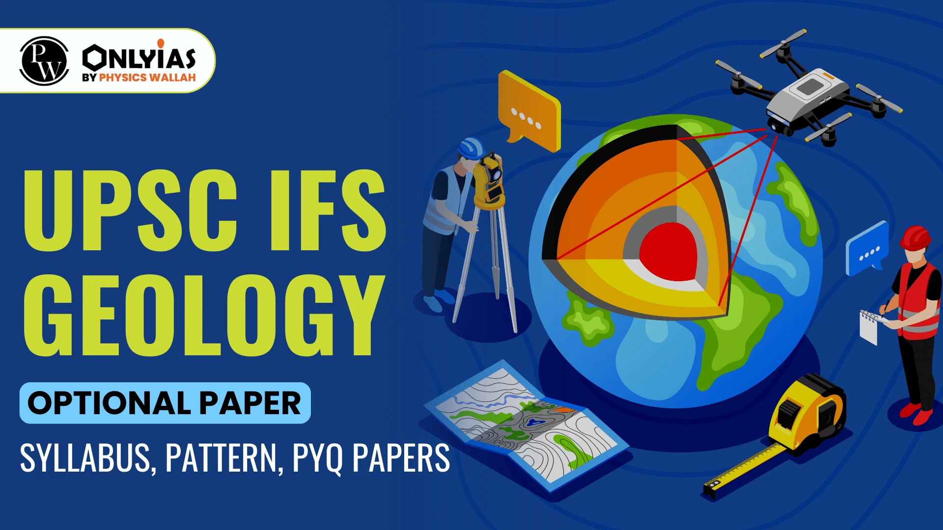 UPSC IFS Geology Optional Paper: Syllabus, Pattern, PYQ Papers - PWOnlyIAS