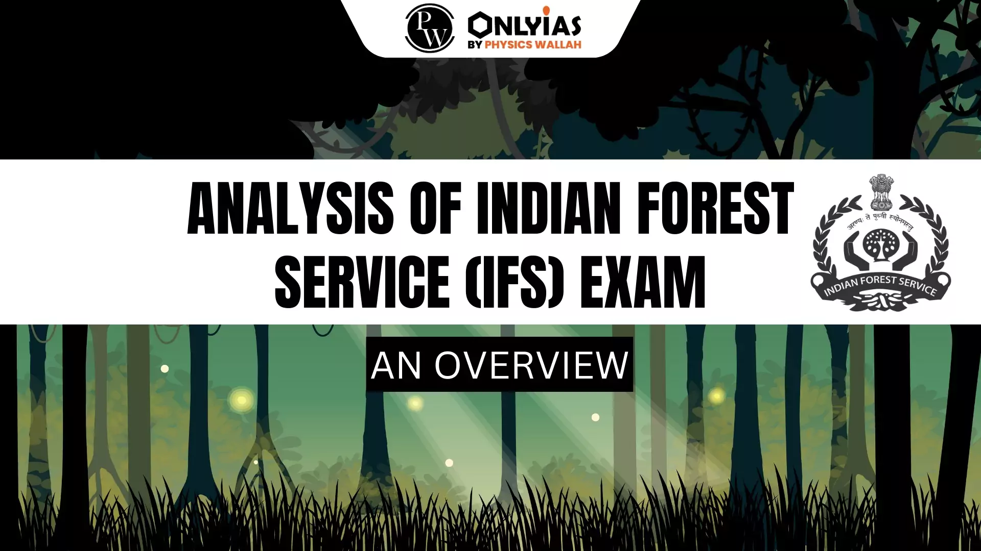 Analysis Of Indian Forest Service (IFS) Exam: An Overview - PWOnlyIAS
