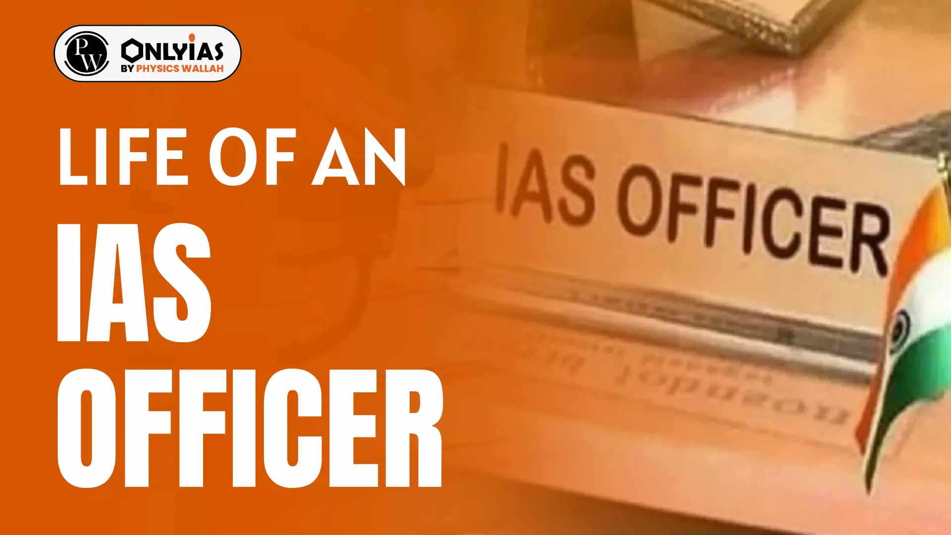 Life Of An IAS Officer, Duties, Responsibilities, Career