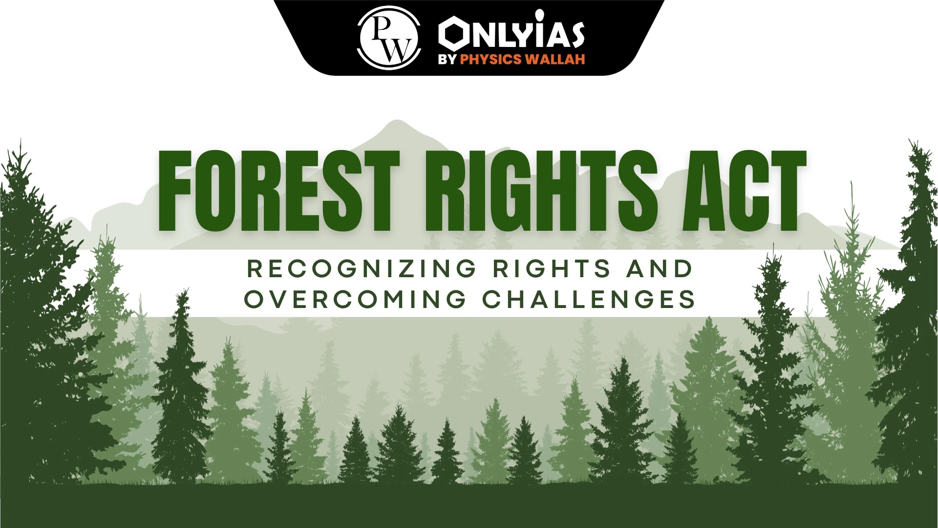 Forest Rights Act: Recognizing Rights And Overcoming Challenges - PWOnlyIAS