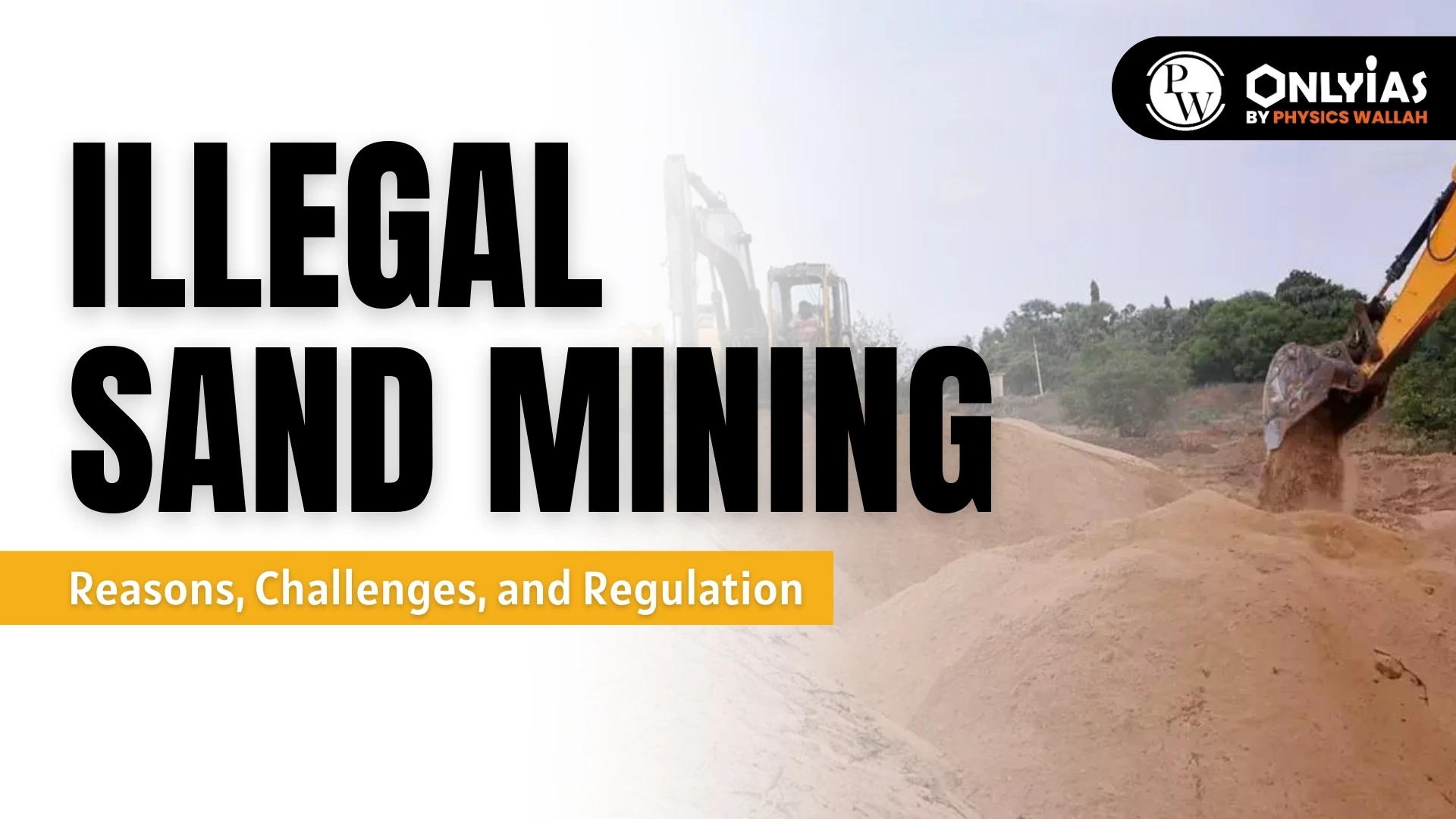 Illegal Sand Mining: Reasons, Challenges, And Regulation - PWOnlyIAS