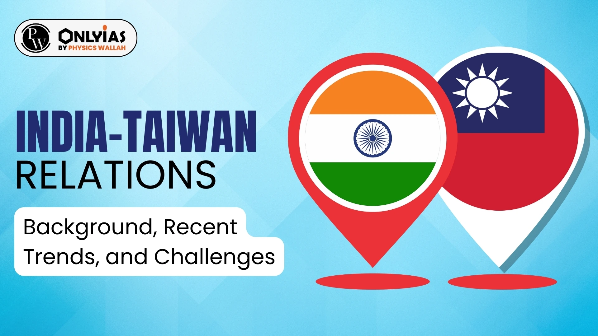India Taiwan Relations: Background, Recent Trends, And Challenges ...