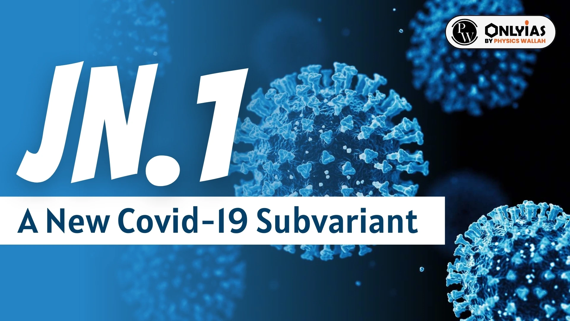 JN.1: A New Covid-19 Subvariant - PWOnlyIAS