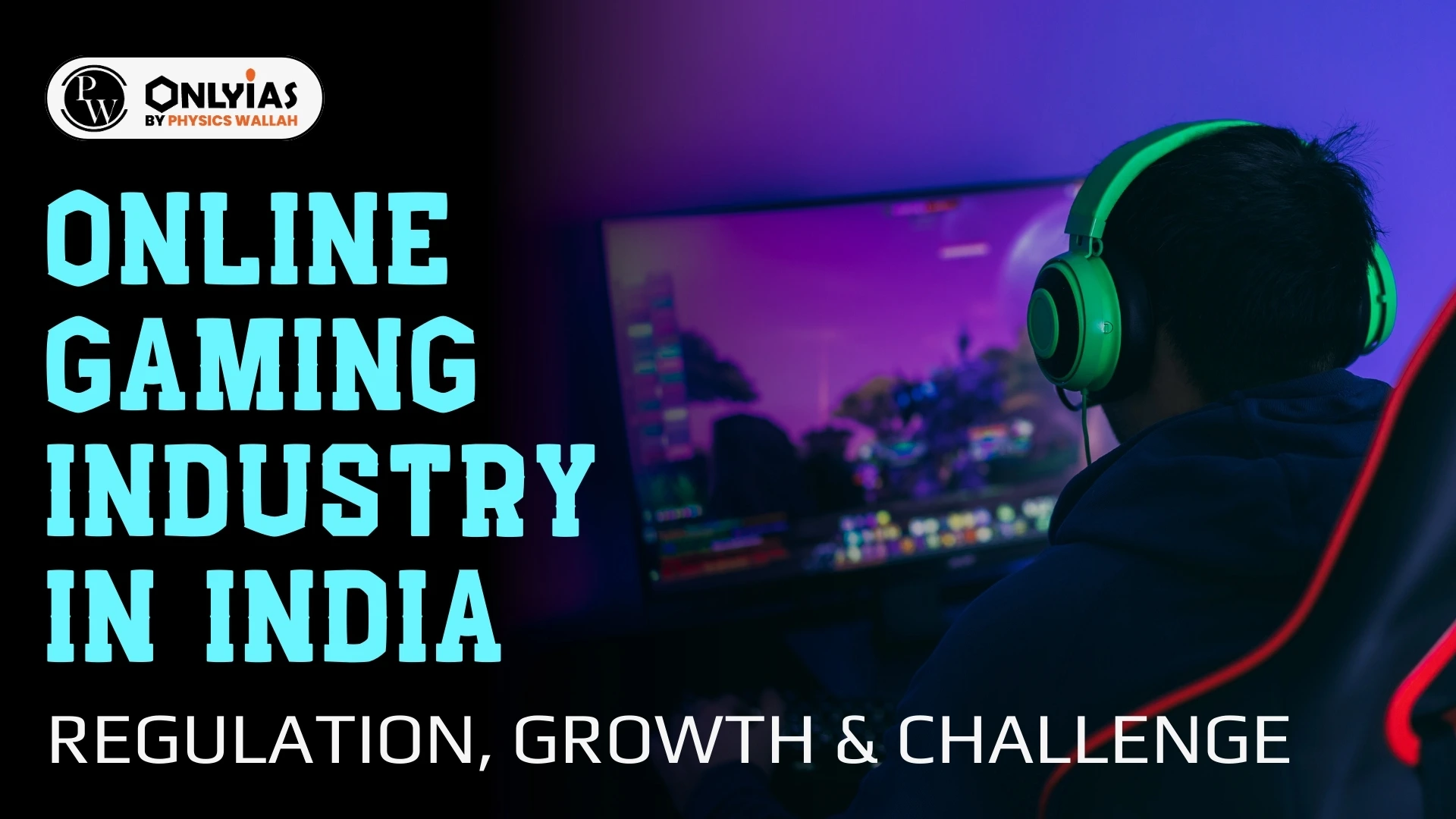 Online Gaming Industry In India: Regulation, Growth & Challenge - PWOnlyIAS