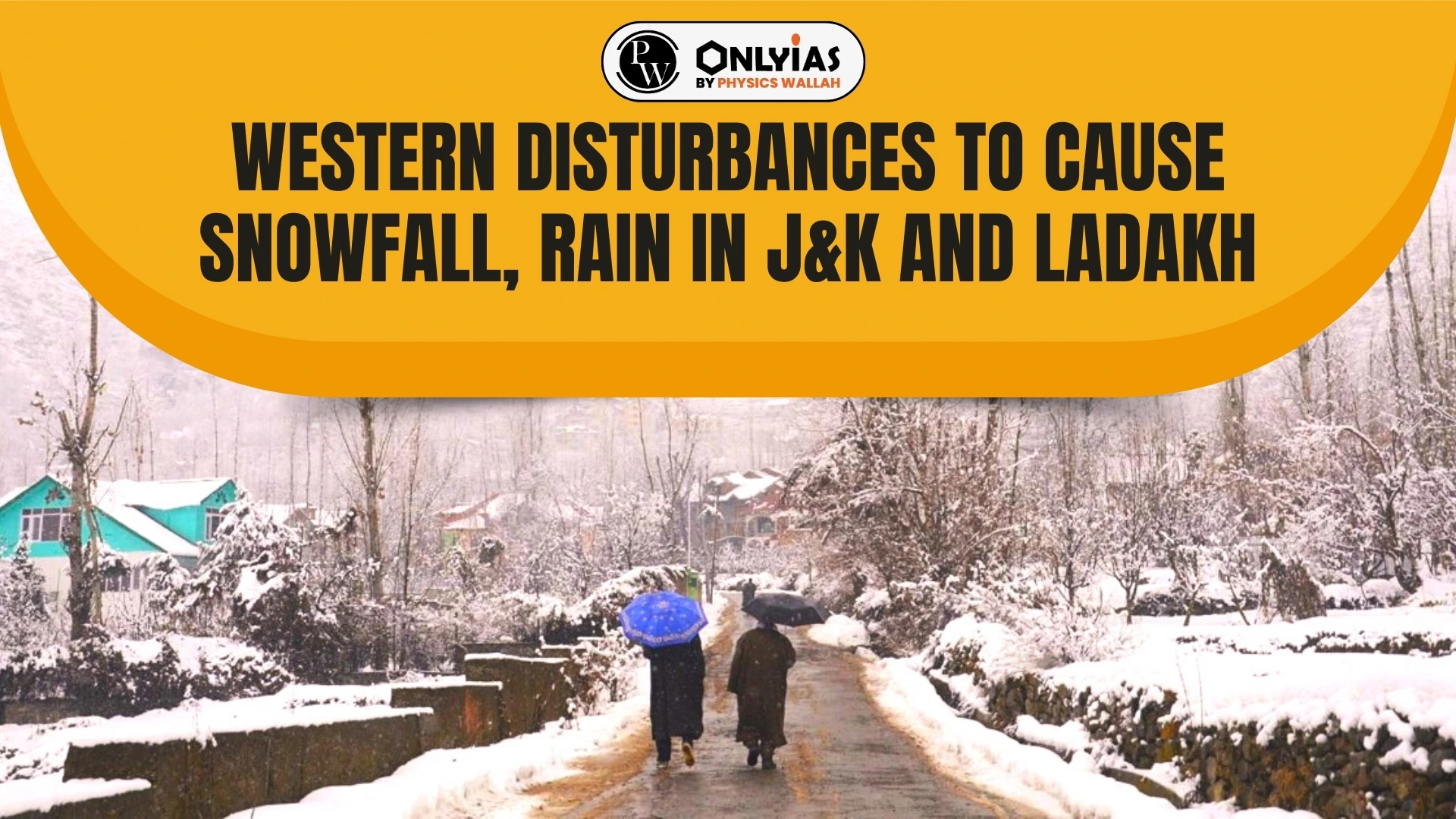 Western Disturbances To Cause Snowfall, Rain In J&K And Ladakh - PWOnlyIAS