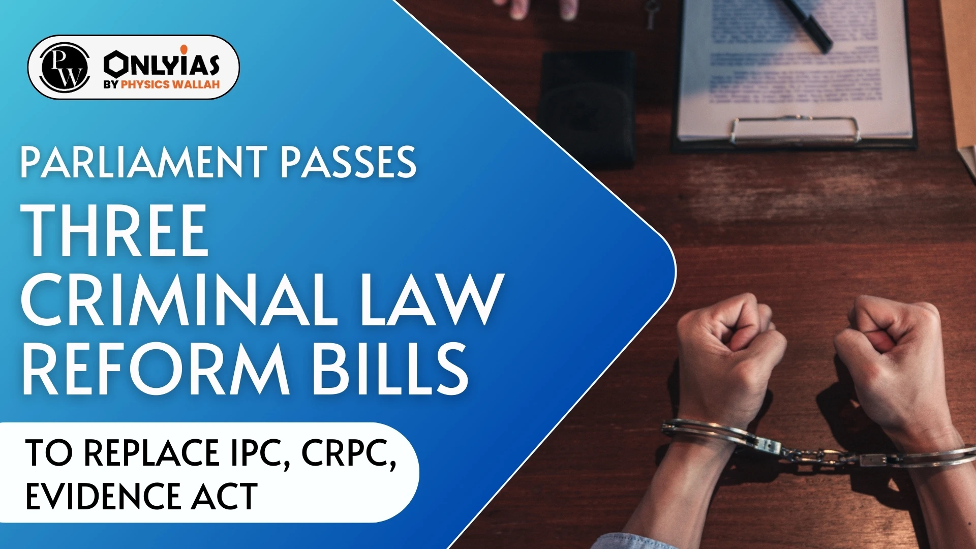 Parliament Passes Three Criminal Law Reform Bills To Replace IPC, CrPC, Evidence Act - PWOnlyIAS
