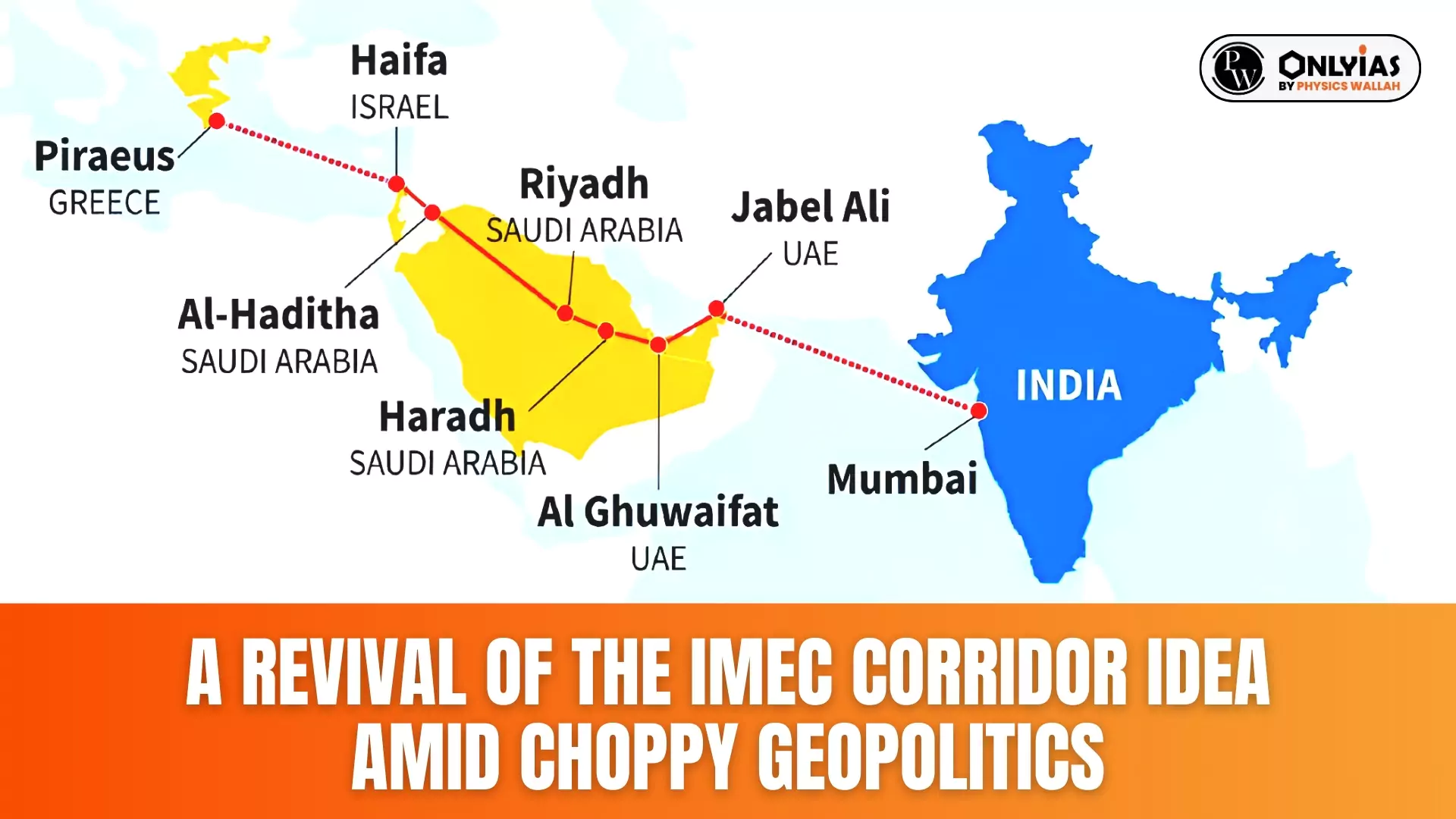 A Revival Of The IMEC Corridor Idea Amid Choppy Geopolitics - PWOnlyIAS