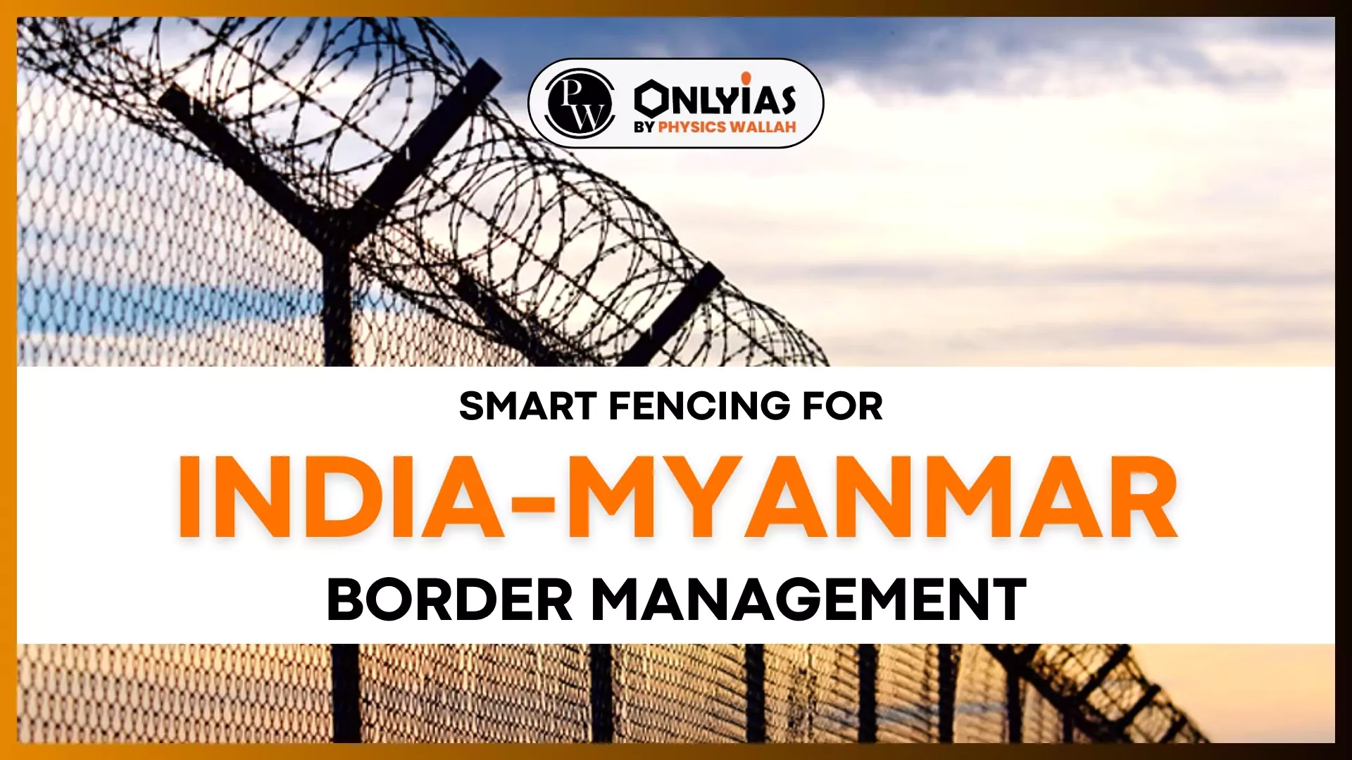Smart Fencing For India-Myanmar Border Management - PWOnlyIAS