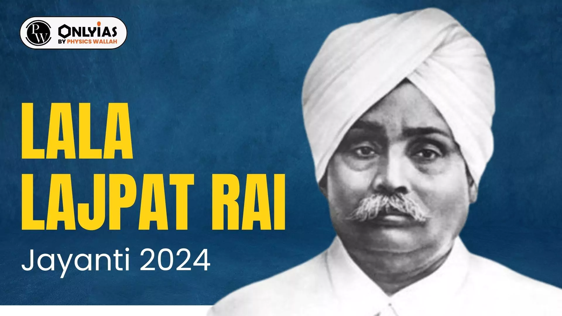 Lala Lajpat Rai Jayanti 2024 - PWOnlyIAS