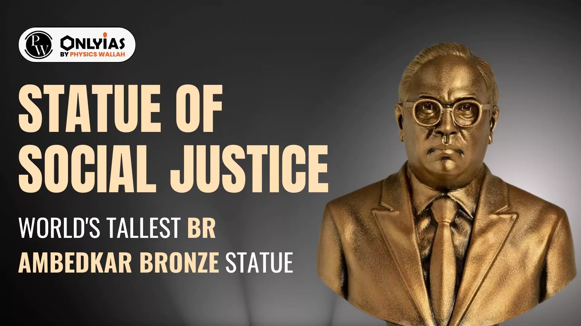 Statue Of Social Justice: World's Tallest BR Ambedkar Bronze Statue - PWOnlyIAS