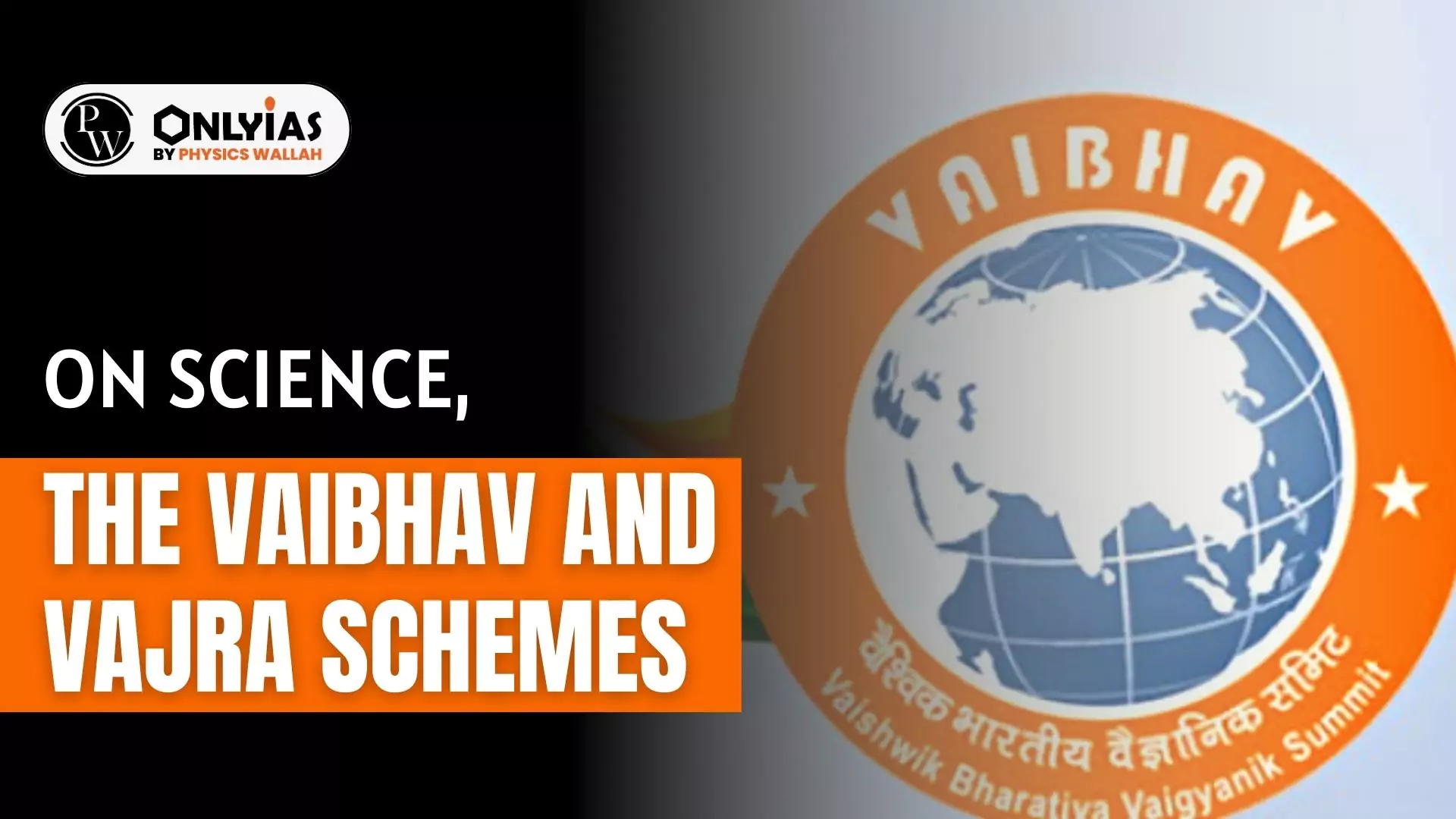 On Science, The Vaibhav And Vajra Schemes - PWOnlyIAS