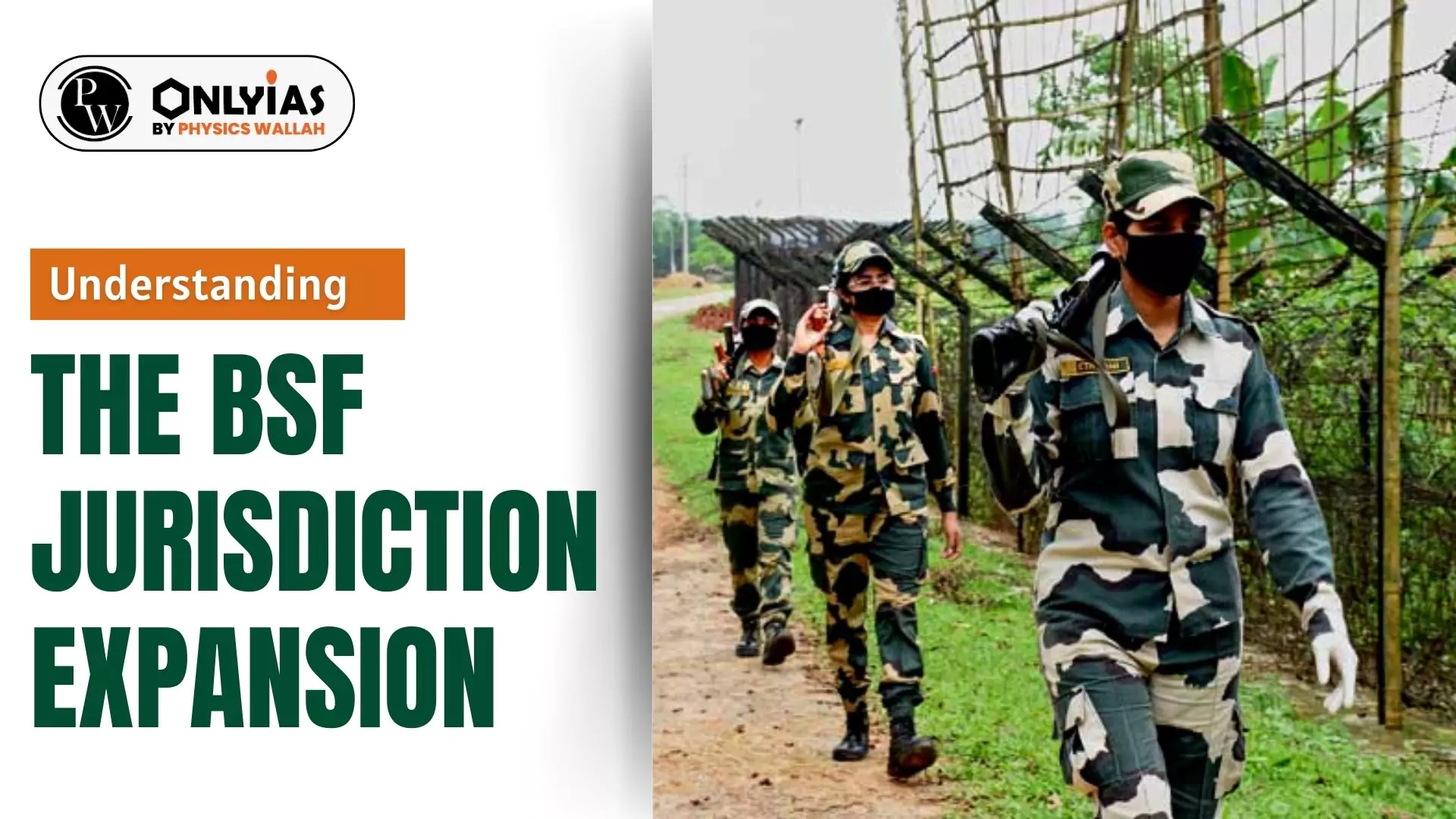 Understanding The BSF Jurisdiction Expansion - PWOnlyIAS