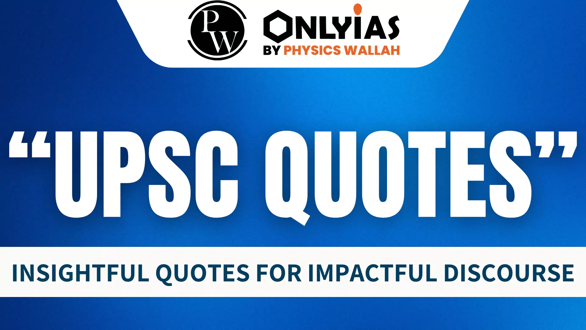 UPSC Quotes: Insightful Quotes For Impactful Discourse - PWOnlyIAS