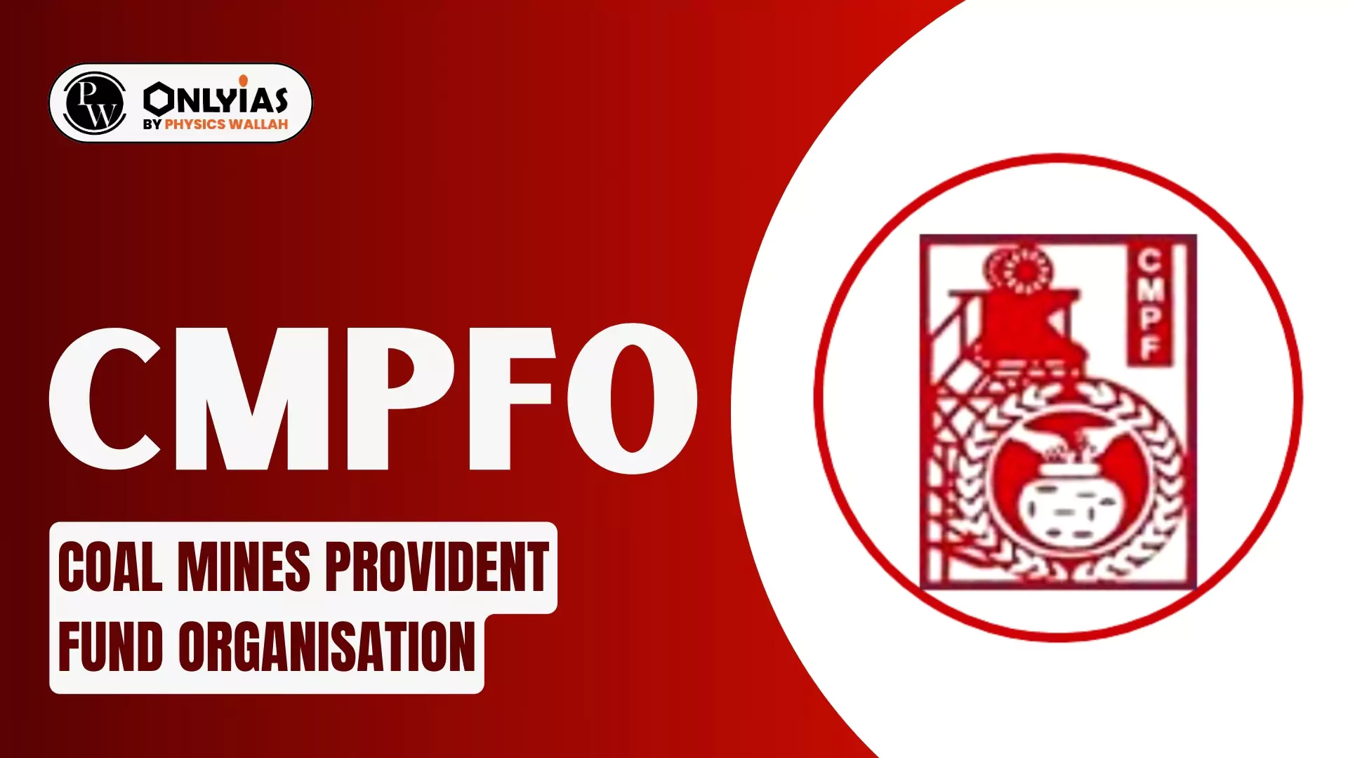 CMPFO: Coal Mines Provident Fund Organisation - PWOnlyIAS