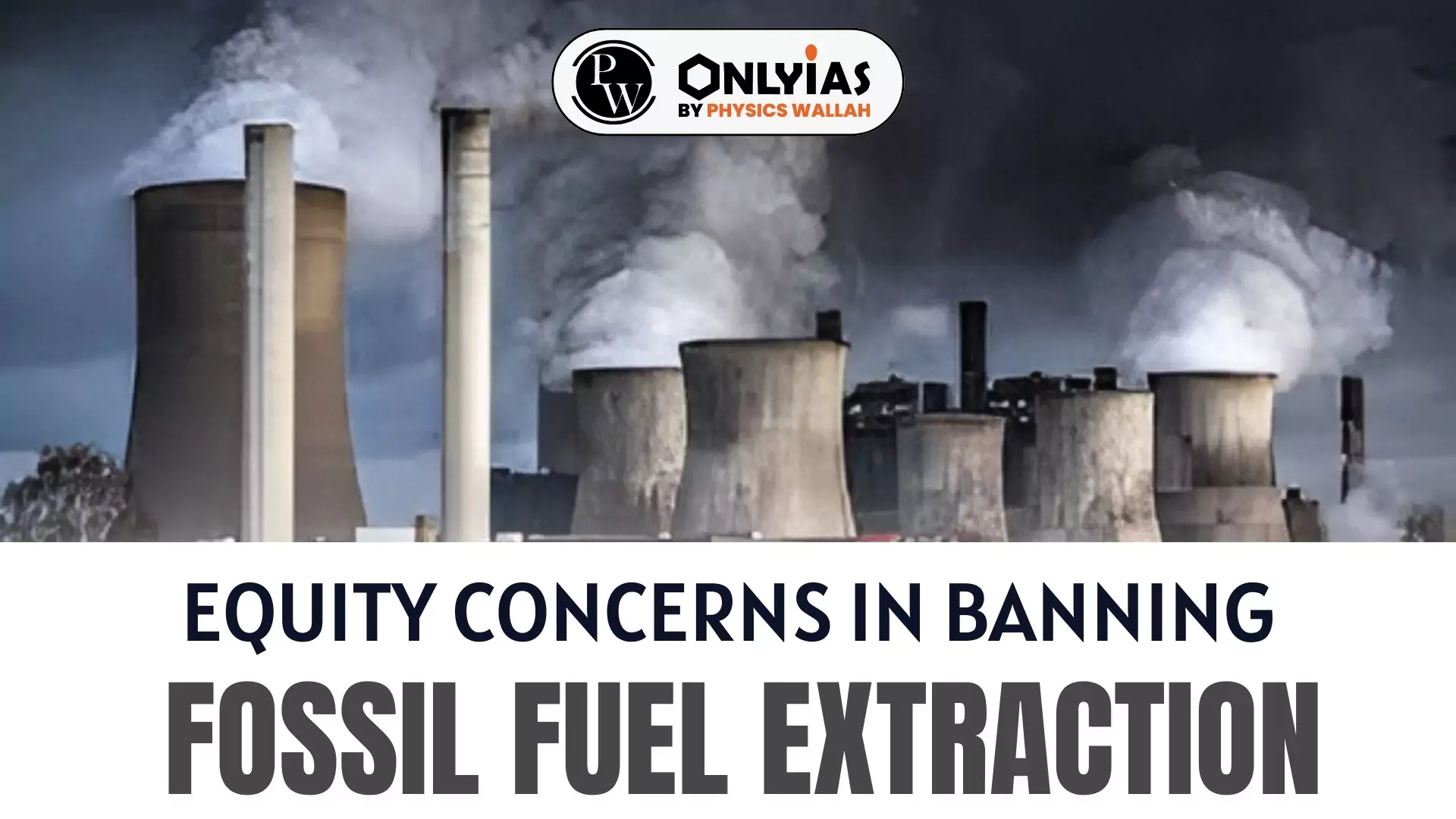 Equity Concerns In Banning Fossil Fuel Extraction - PWOnlyIAS