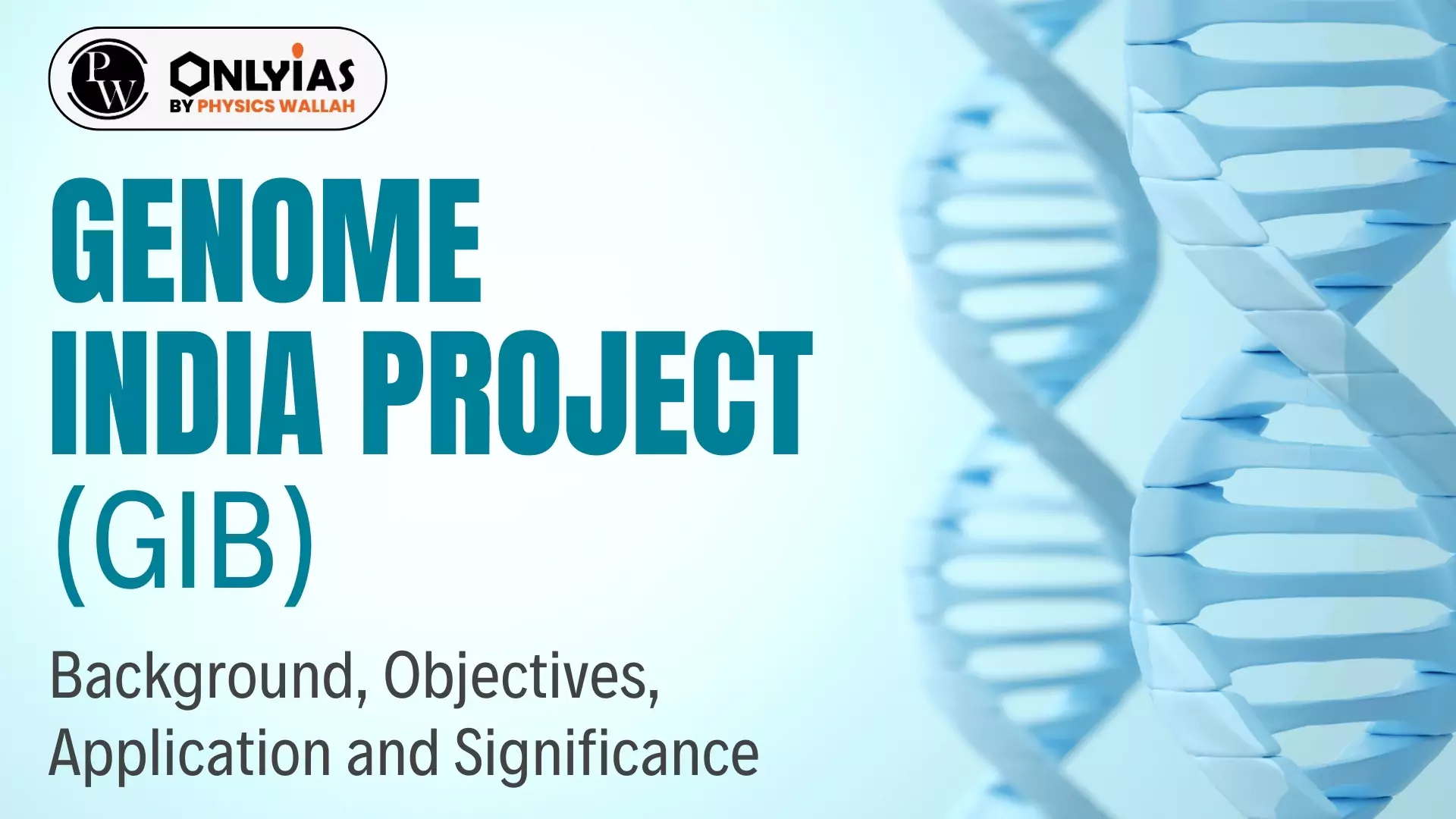 Genome India Project (GIB): Background, Objectives, Application And Significance - PWOnlyIAS