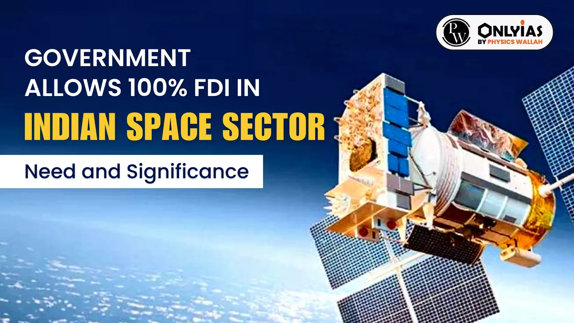 India Allows 100% FDI In Indian Space Sector: Need And Significance ...