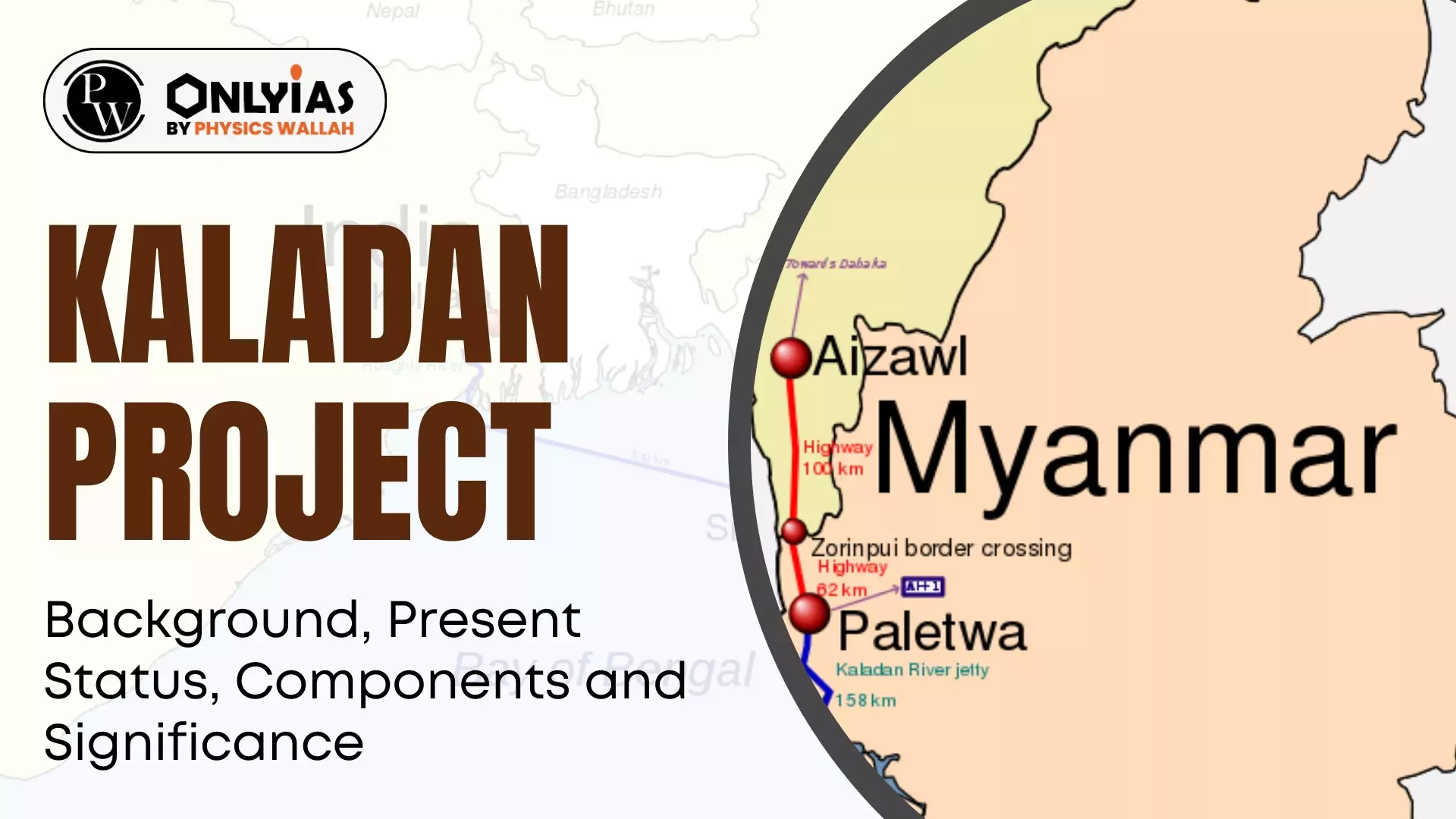 Kaladan Project: Background, Present Status, Components And ...