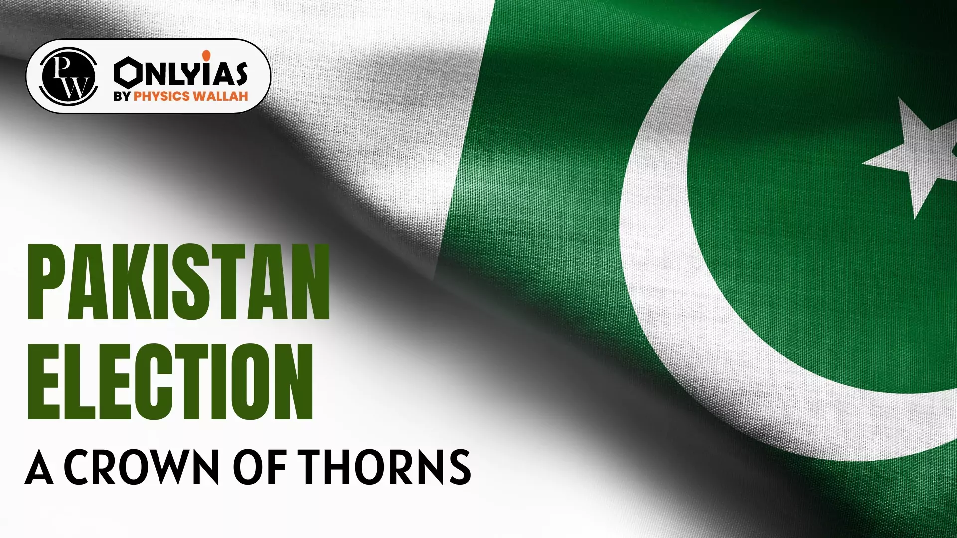Pakistan Election- A Crown Of Thorns - PWOnlyIAS