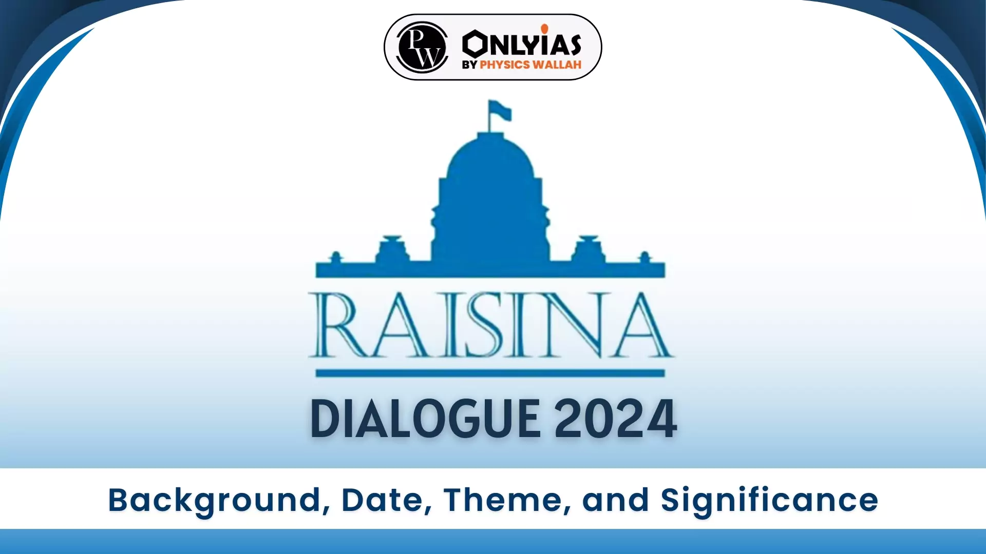 Raisina Dialogue 2024: Background, Date, Theme, And Significance - PWOnlyIAS