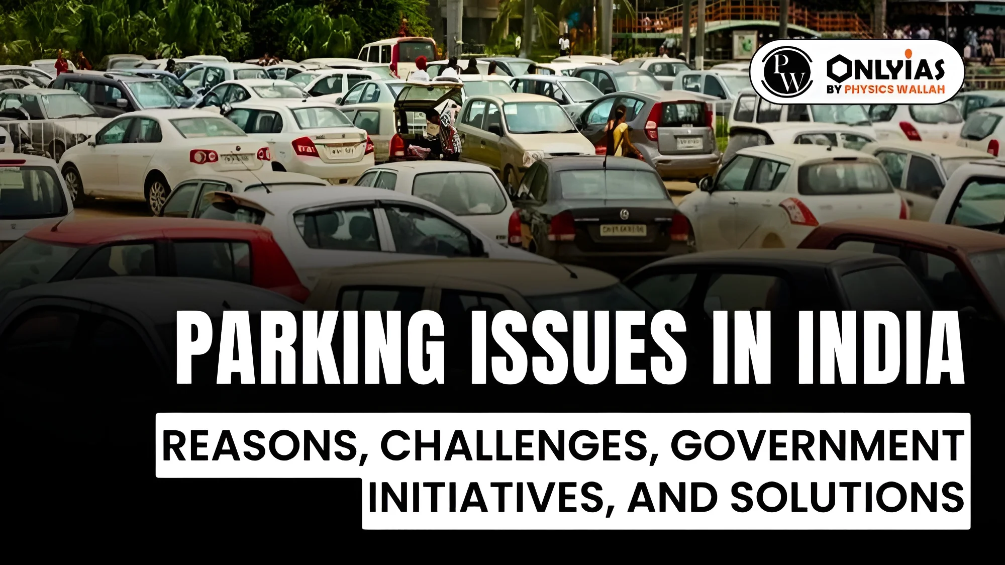 Parking Issues In India: Causes, Challenges, Government Initiatives ...