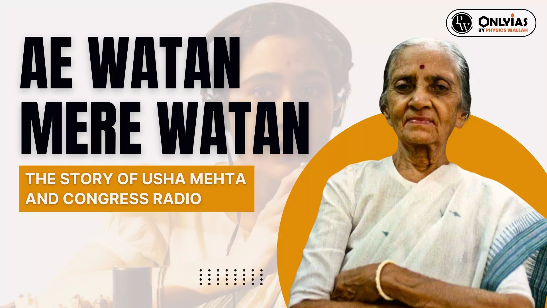Ae Watan Mere Watan: The Story Of Usha Mehta And Congress Radio - PWOnlyIAS