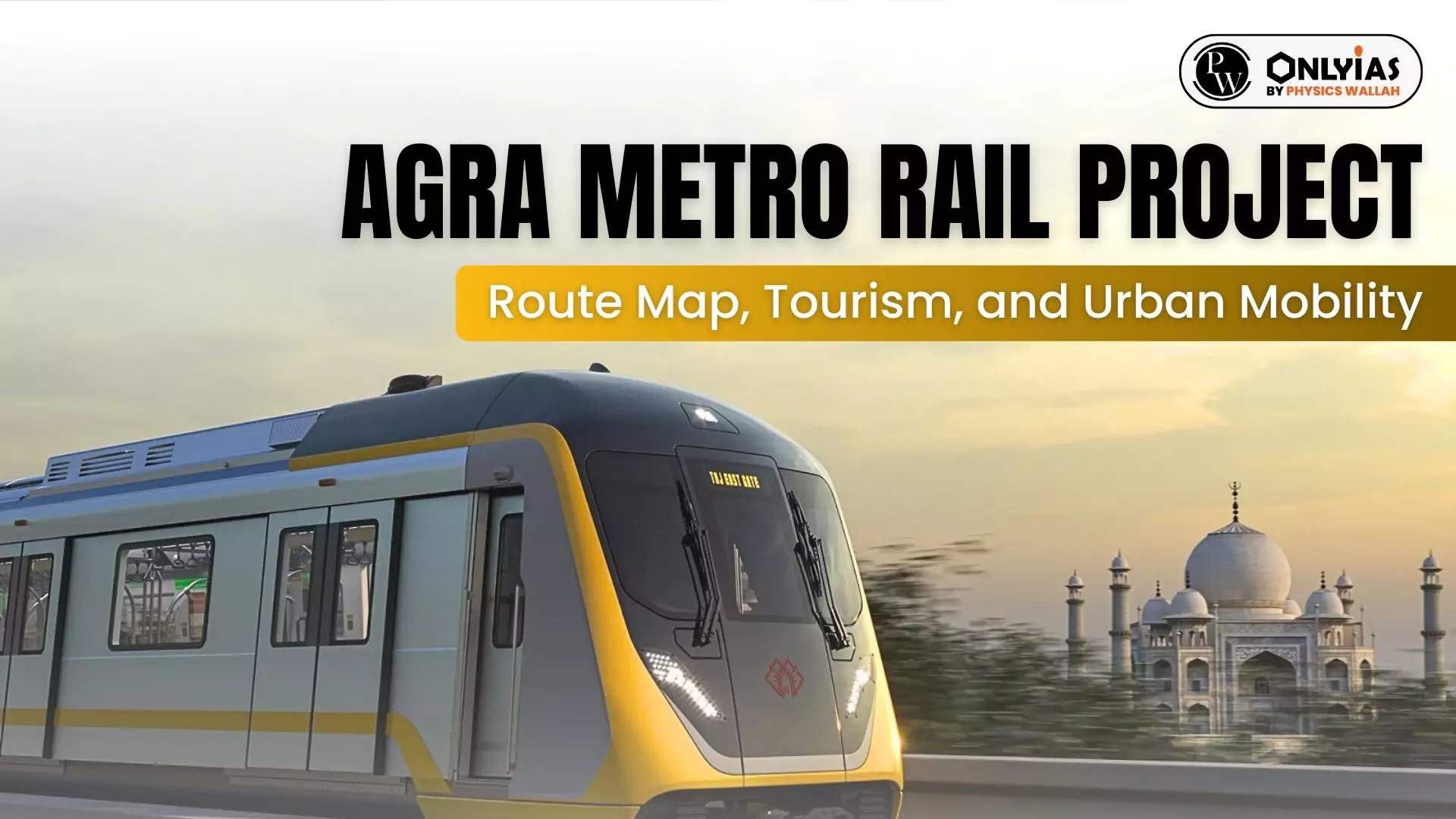 Agra Metro Rail Project: Route Map, Tourism, And Urban Mobility - PWOnlyIAS