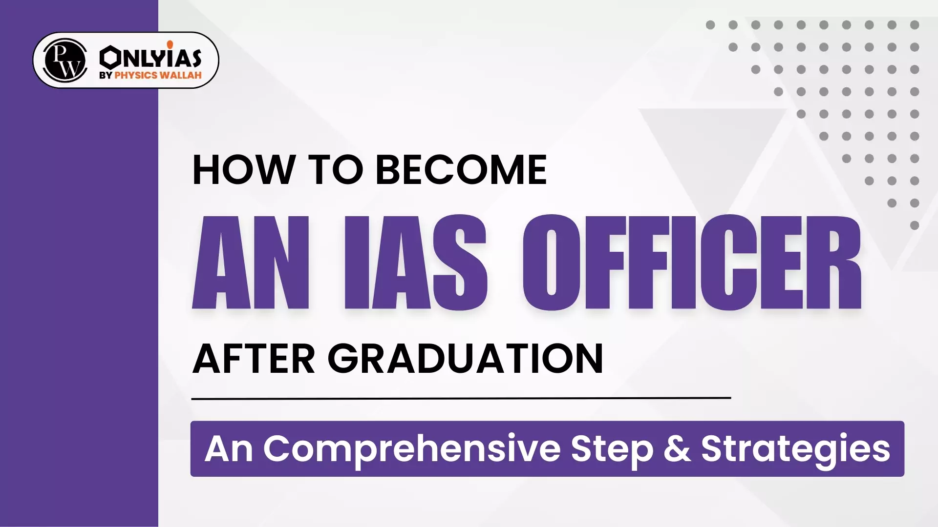 How To Become An IAS Officer After Graduation: An Comprehensive Step & Strategies - PWOnlyIAS