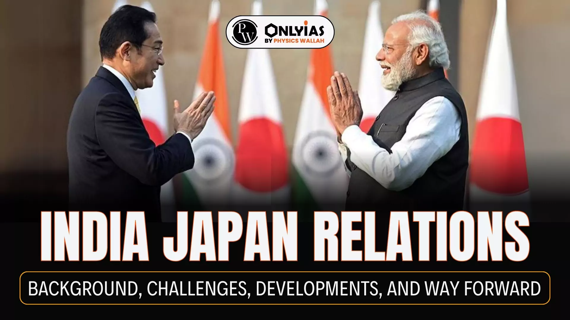 India Japan Relations: Background, Challenges, Developments, And Way ...